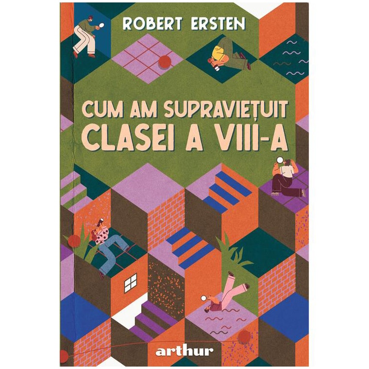 Cum am supravietuit clasei a VIII-a, Robert Ersten - eMAG.ro