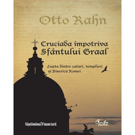 SF - Cruciada Impotriva Sfantului Graal - Ptto Rahn - eMAG.ro