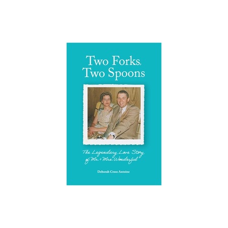 Two Forks, Two Spoons The Legendary Love Story of Mr. & Mrs. Wonderful ...