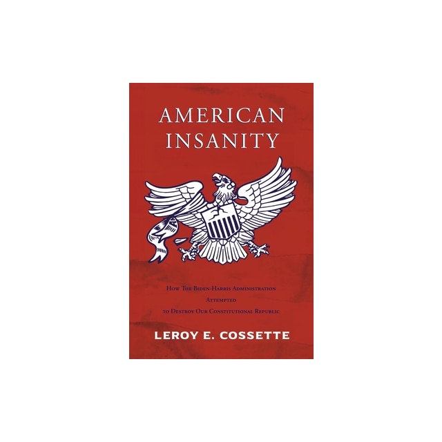 American Insanity How The Biden-Harris Administration Attempted to ...