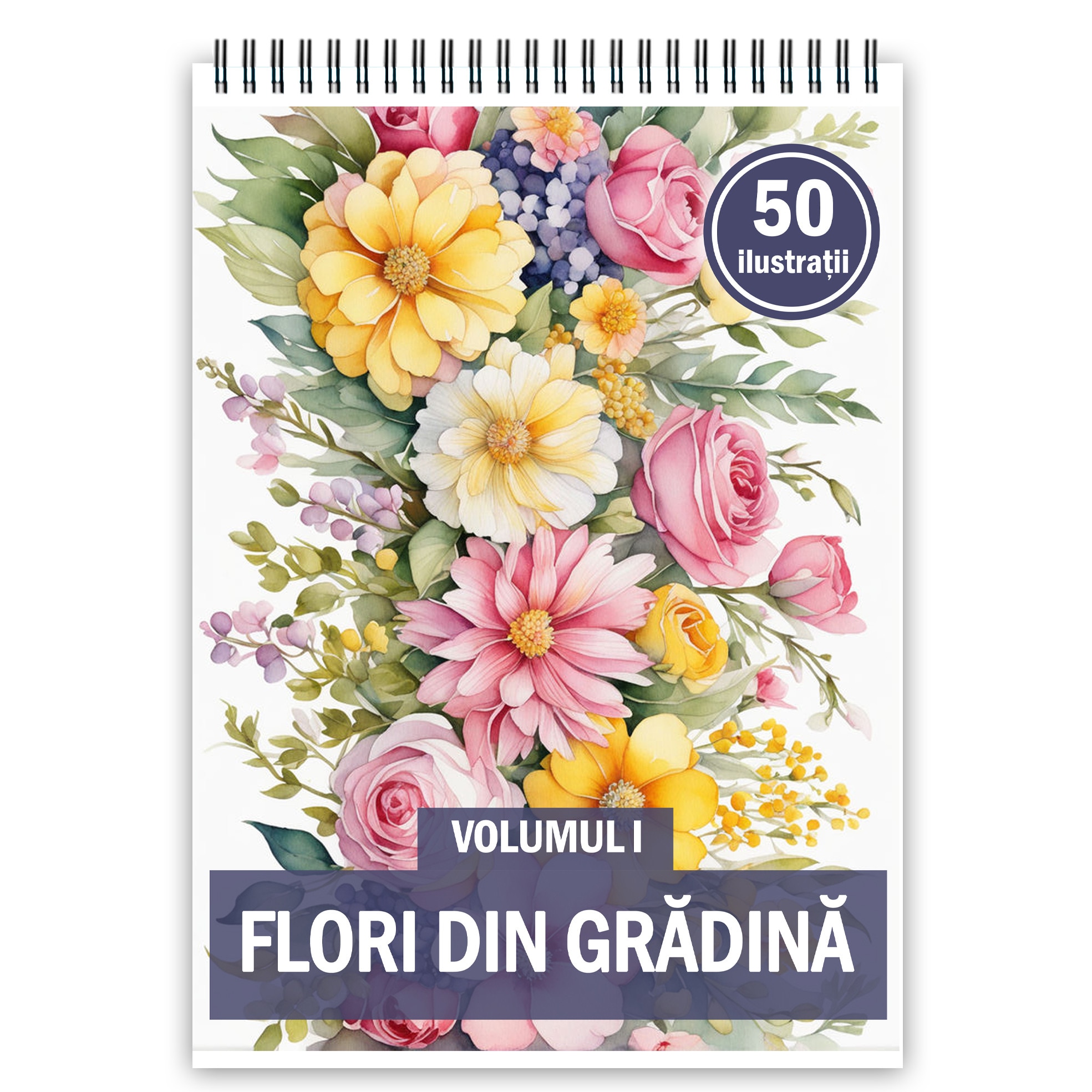 Carte de colorat, 50 de ilustratii, Flori din Gradina - Volumul I, 106 ...