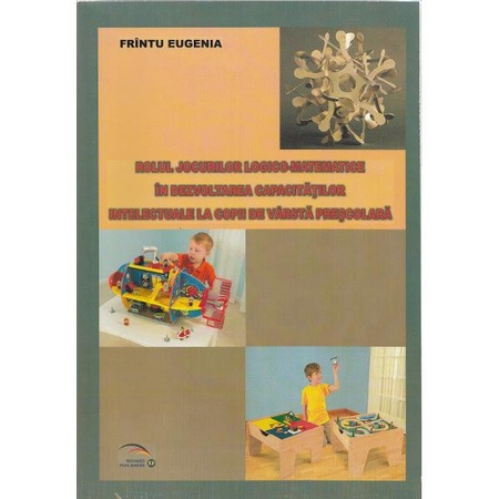 Rolul jocurilor logico-matematice in dezvoltarea capacitatilor ...