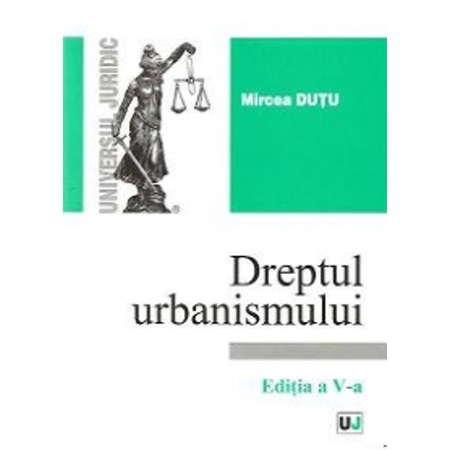 Dreptul urbanismului - Mircea Dutu - eMAG.ro