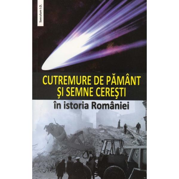 Cutremure de pamant si semne ceresti in istoria Romaniei - eMAG.ro