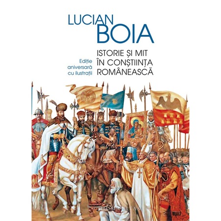 Istorie si mit in constiinta romaneasca - Lucian Boia - eMAG.ro
