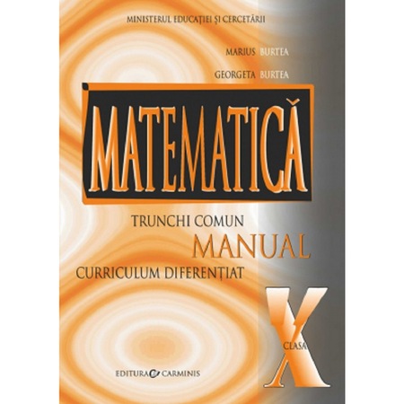 Matematica - Clasa 10 - Manual - Marius Burtea, Georgeta Burtea - eMAG.ro