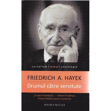 Drumul catre servitute - Friedrich A. Hayek - eMAG.ro