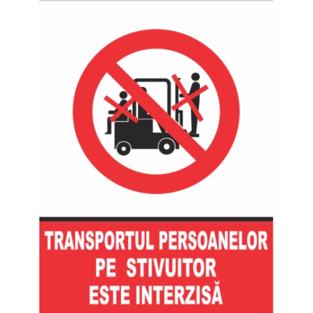 Indicator Atentie transportul persoanelor pe stivuitor este interzis ...