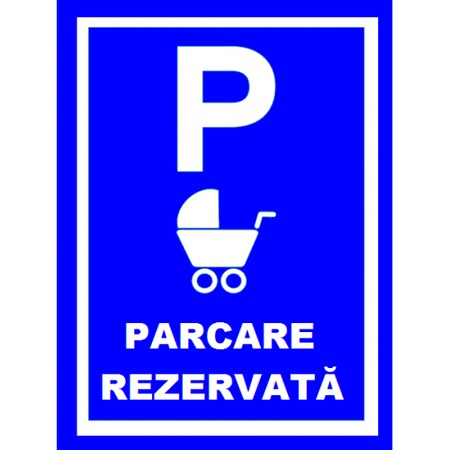 Indicator Pentru parcare rezervata parintilor cu caruturi cu copii ...