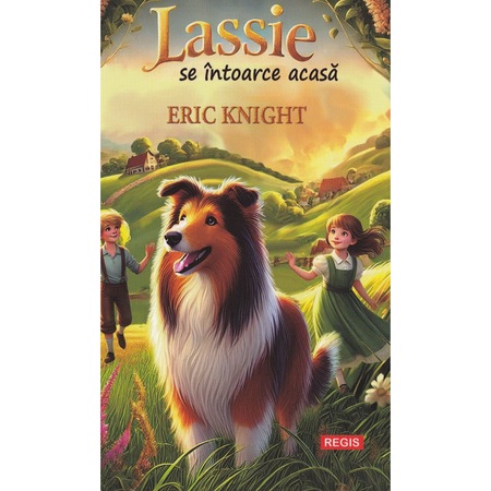 Lassie Se Intoarce Acasa - Eric Knight - eMAG.ro