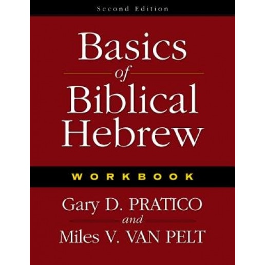 Basics of Biblical Hebrew Workbook, Miles V. Van Pelt, Gary D. Pratico ...
