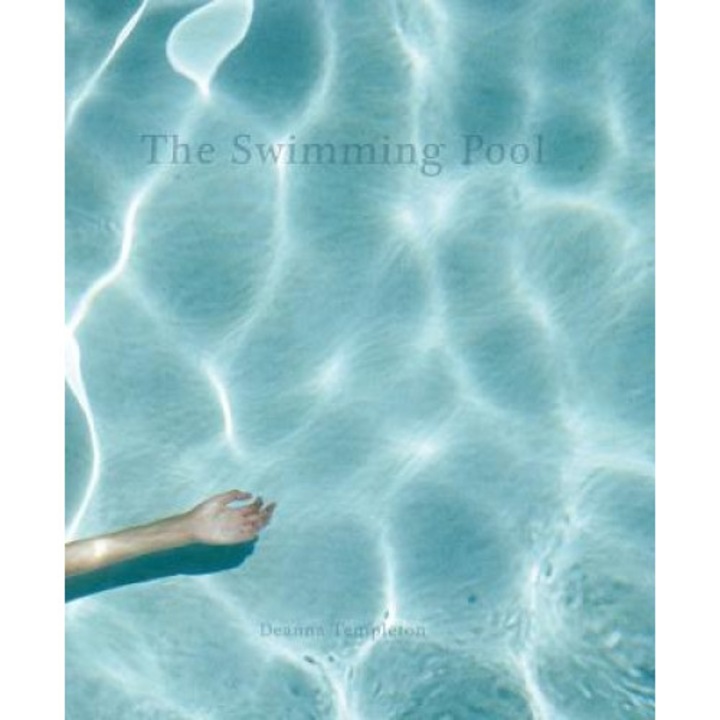 Deanna Templeton: The Swimming Pool, Deanna Templeton (Photographer ...