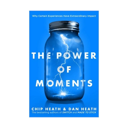 The Power of Moments - Chip Heath,Dan Heath - eMAG.ro