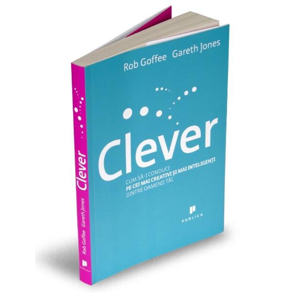 Clever - Rob Goffee, Gareth Jones - eMAG.ro
