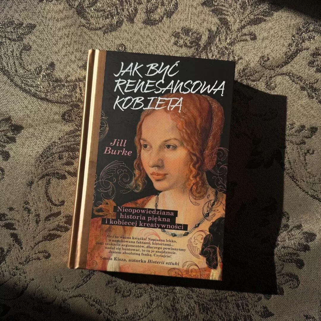 Jak być renesansową kobietą, Znak, Jill Burke, Ilość stron 352, 2025 ...